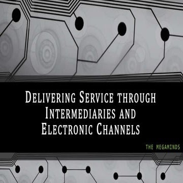 Delivering Service through Intermediaries and Electronic Channels | PPTX