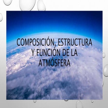 Composición, estructura y función de la atmósfera | PPTX