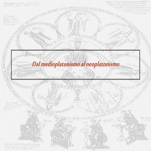 3. Dal medioplatonismo al neoplatonismo.ppt