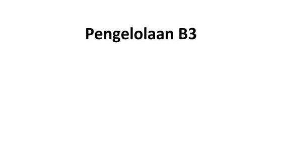 Bahan Berbahaya Beracun (B3) beserta Limbahnya.pptx