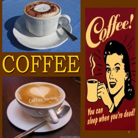 About Coffee - Regions, Growth, Types of Coffee | PPT