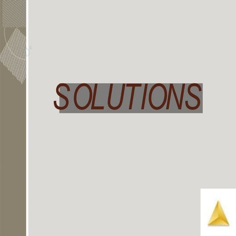 3. Solutions. detail notes on solutions and explanation | PPTX
