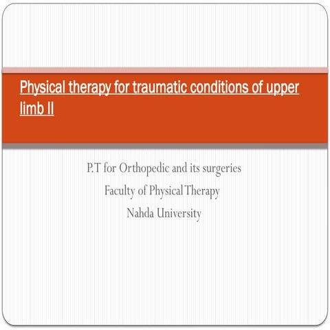 3.Physical therapy for traumatic conditions of upper limb2 (1).pptx