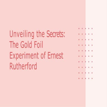 3.1 unveiling-the-secrets-the-gold-foil-experiment-of-ernest-rutherford ...
