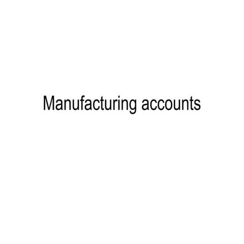 3. Manufacturing Accounts and trading ppt | PPT