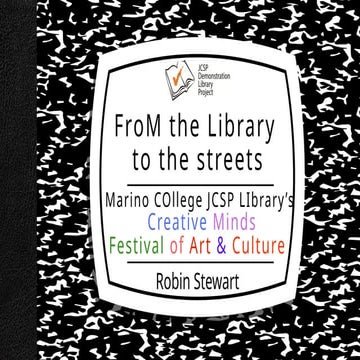 Robin Stewart. From the Library to the streets. Marino COllege JCSP LIbrary’s Creative Minds ...