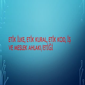 3.%20Sunum%20Etik%20ilke-kural-kod-meslek%20eti%C4%9Fi.pptx