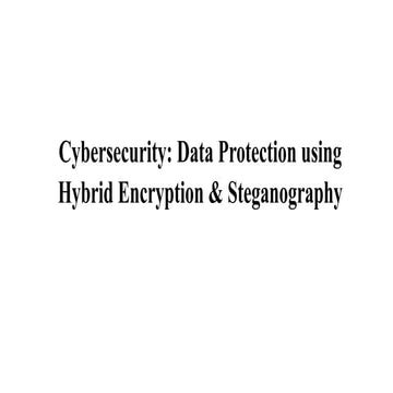 3 Cybersecurity Data Protection Using Hybrid Encryption And Steganography Pptx