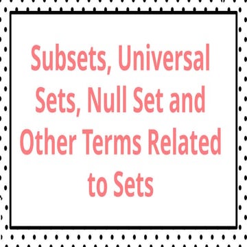 3. Subsets, Universal Sets, Null Set and Other Terms Related to Sets.pptx