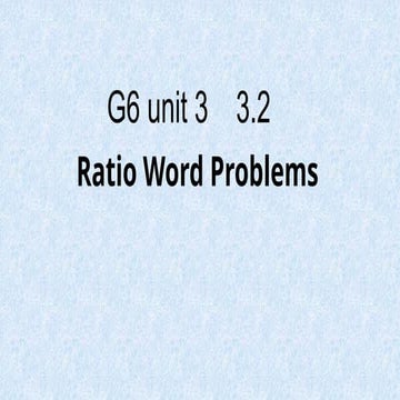 G6 Unit3 3.maths Ratio of word problems | PPTX