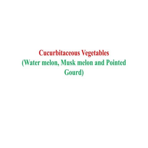 3. Water melon, Musk melon and Pointed gourd.pptx