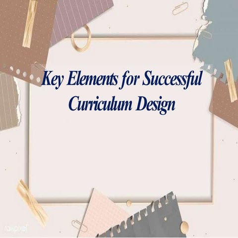3-5 Key Elements for Successful Curriculum Design.pptx.pptx | Primary ...