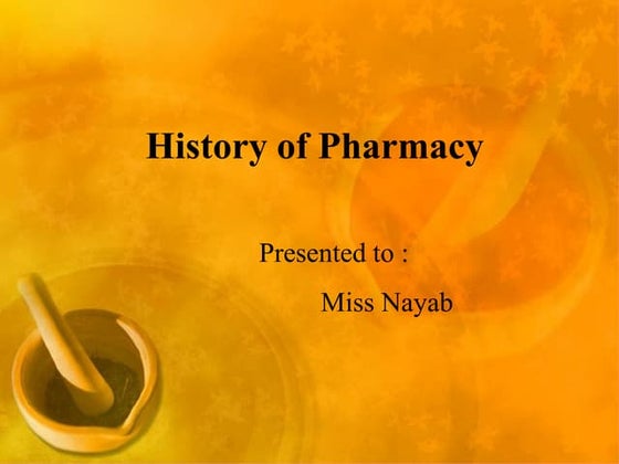 History of pharmacy original pharmacy orientation of pharmacy | PPT