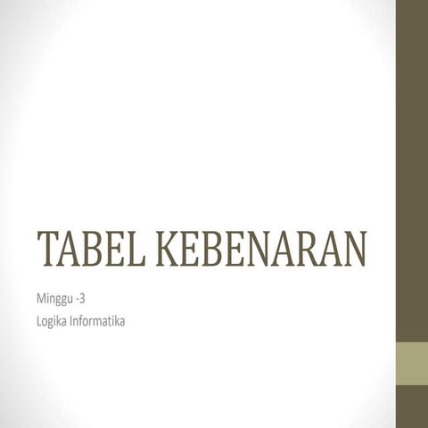 3-LogikaInformatika-Tabel Kebenaran-3.pptx