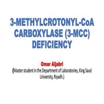 3 methylcrotonyl-co a carboxylase (3-mcc) deficiency | PPTX