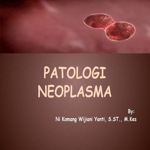 Konseo Dasar Patologi Penyakit Neoplasma | PPTX