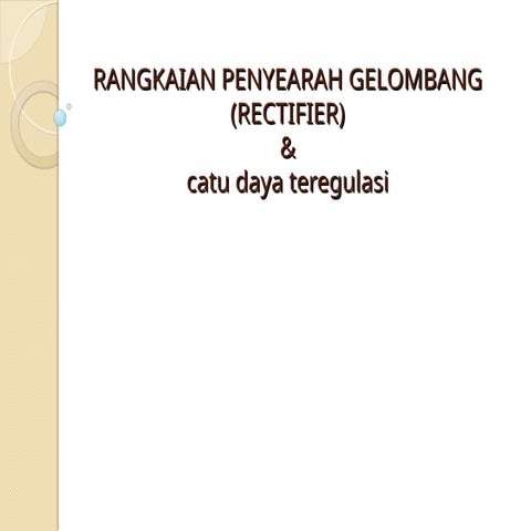 3-RANGKAIAN PENYEARAH GELOMBANG (RECTIFIER)_FIX+FILTER.ppt