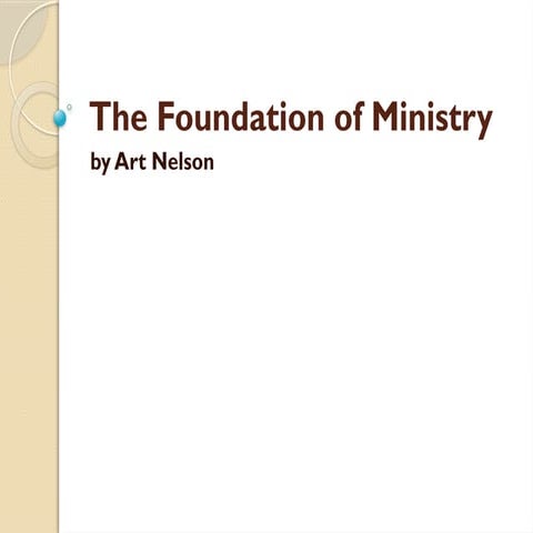 The Foundation of Ministry by Art Nelson | PPTX