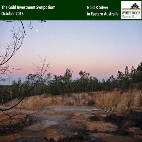 Gold 2013 Sydney - White Rock Minerals ASX:WRM | PPT