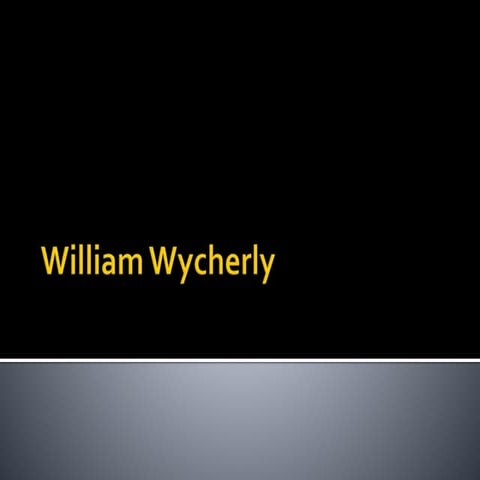3 william wycherley s biography | PPTX