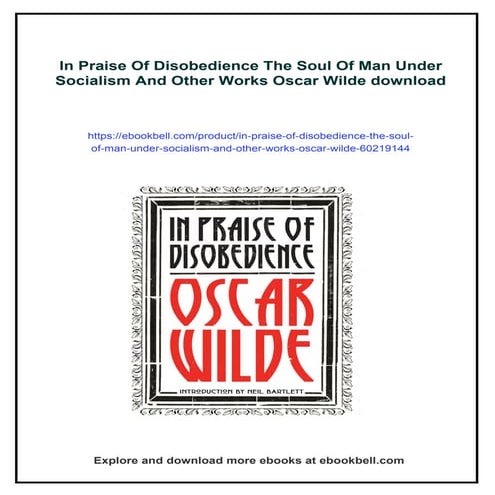 In Praise Of Disobedience The Soul Of Man Under Socialism And Other ...