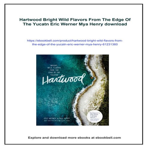 Hartwood Bright Wild Flavors From The Edge Of The Yucatn Eric Werner ...