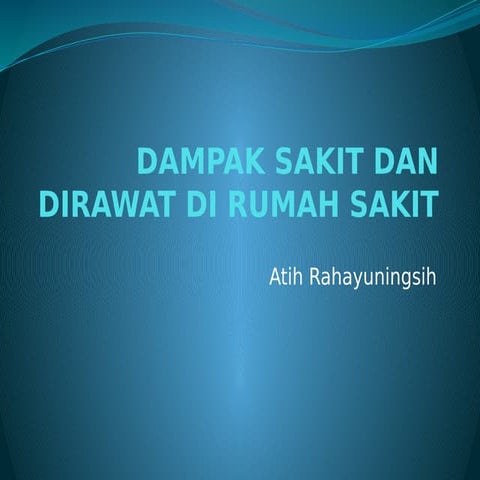 308137088-DAMPAK-SAKIT-DAN-DIRAWAT-DI-RUMAH-SAKIT-pptx.pdf