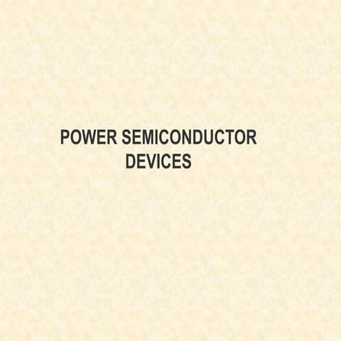 308557074-POWER-SEMICONDUCTOR-DEVICES-ppt.ppt