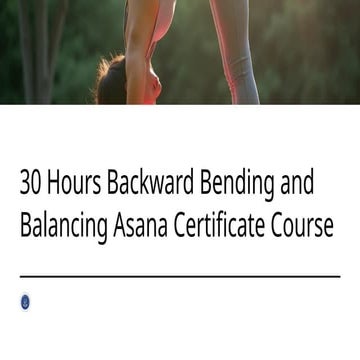 30 Hours Backward Bending and Balancing Asana Certificate Course.pptx