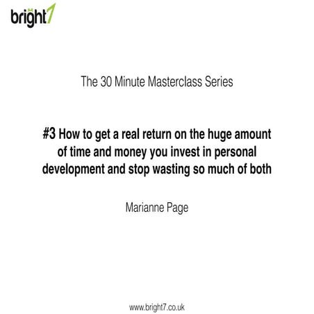 30 Minute Masterclass| How to get a real return on the time and money ...