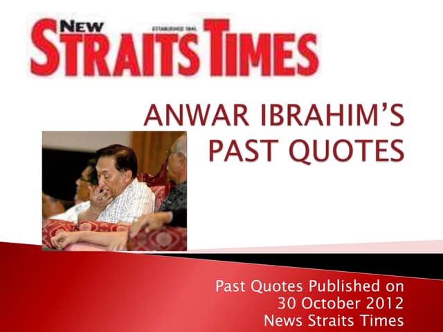 Anwar Ibrahim's Past Quotes 4 Nov 2012 NST