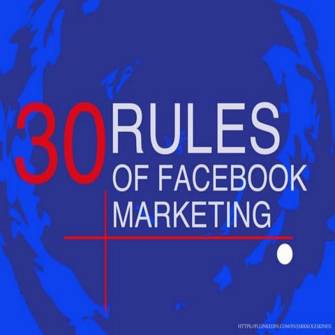 30 rules of Facebook marketing | PPTX