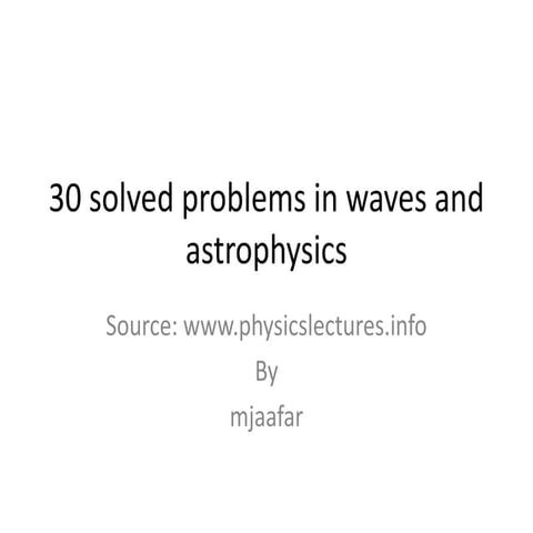30 solved problems in waves and astrophysics | PPT