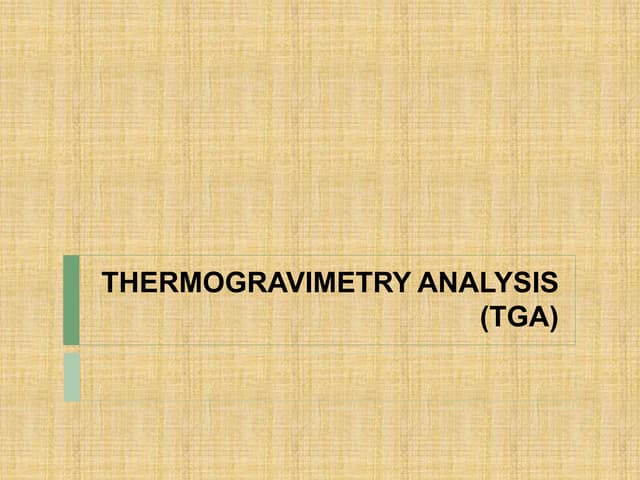 Thermogravimetric analysis ppt | PPTX