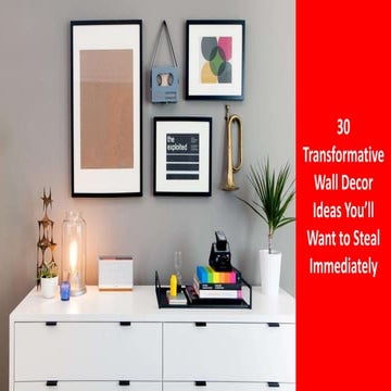 30 Transformative Wall Decor Ideas You’ll Want to Steal Immediately.pptx