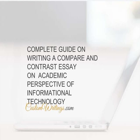 COMPLETE GUIDE ON WRITING A COMPARE AND CONTRAST ESSAY ON ACADEMIC ...