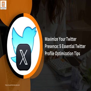 Maximize Your Twitter Presence: 5 Essential Twitter Profile ...