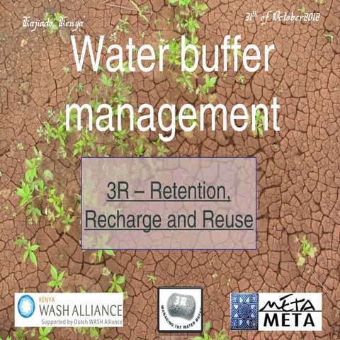 Water buffer management, 3R – Retention, Recharge and Reuse | PPT