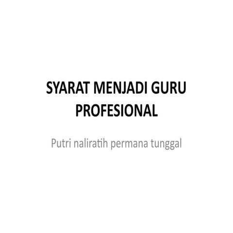 312542030-Syarat-Menjadi-Guru-Profesional-Ppt-Ok.pptx