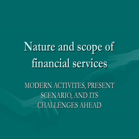 31352216 nature-and-scope-of-financial-services | PPT