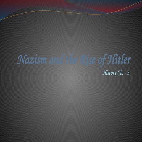 314000594-History-Ch-3-Nazism-and-the-Rise-of-Hitler.pptx