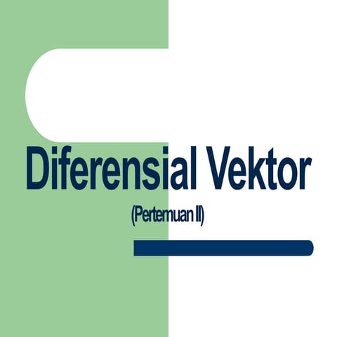 Pertemuan kedua. Diferensial Vektorr.ppt