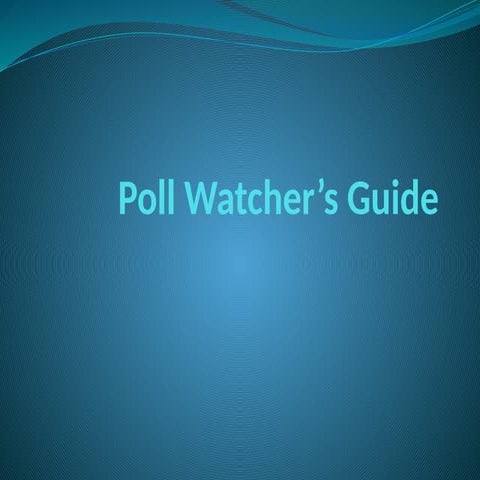 317198821-Poll-Watcher-s-GuideTIPS!NNN.pptx