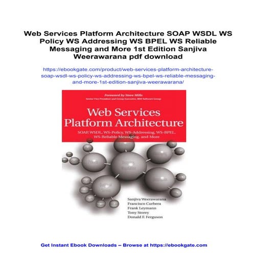 Web Services Platform Architecture SOAP WSDL WS Policy WS Addressing WS BPEL WS Reliable ...