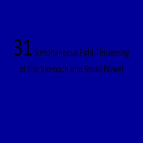 31 simultaneous fold thickening of the stomach and | PPT