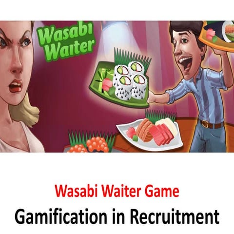 Wasabi waiter game - Gamification in recruitment - Manu Melwin Joy | PPTX