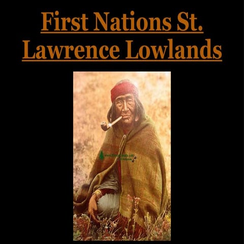How First Nations People Lived in the St. Lawrence Low lan | PPT
