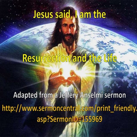 Jesus said, I am the Resurrection and the Life | PPT