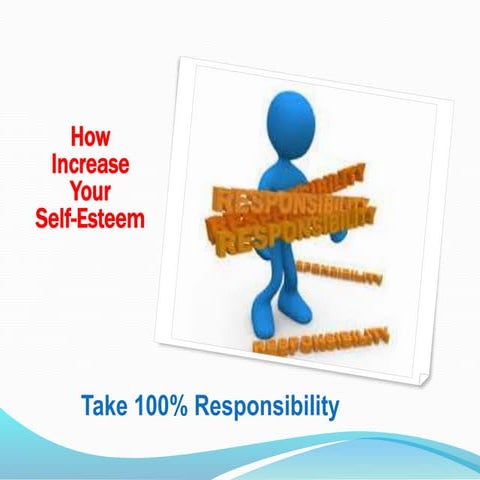 Take 100% responsibility to increase your self-esteem | PPTX