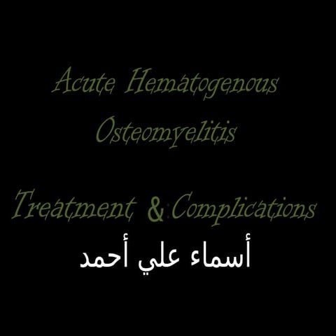 Acute hematogenous osteomylitis ttt and complications.pptx
